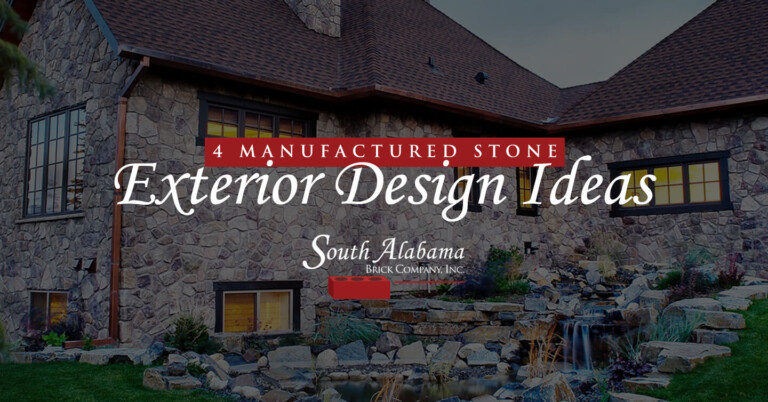 4 Manufactured Stone Exterior Design Ideas - South Alabama Brick Company